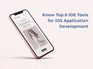 Know Top 6 IDE Tools for iOS Application Development
